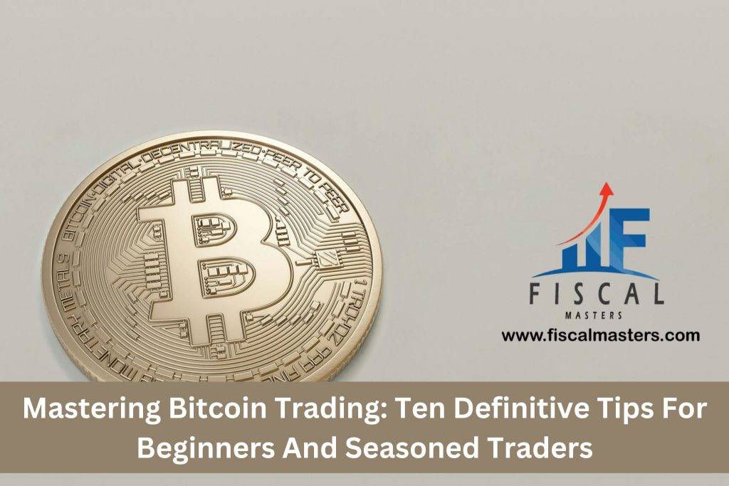 Mastering Bitcoin Trading: Ten Definitive Tips for Beginners and ... Mastering Bitcoin Trading: Ten Definitive Tips for Beginners and ...